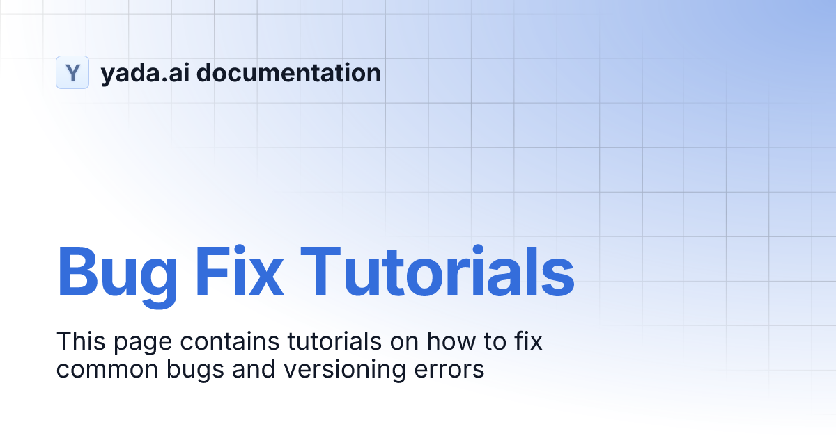 Bug Fix Tutorials | yada.ai documentation
