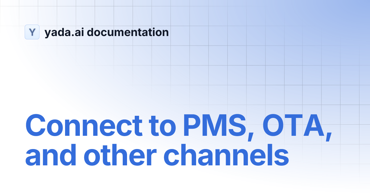 Connect to PMS, OTA, and other channels | yada.ai documentation